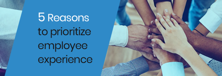 5 Reasons To Prioritize Employee Experience | HR Blogs for the Modern ...