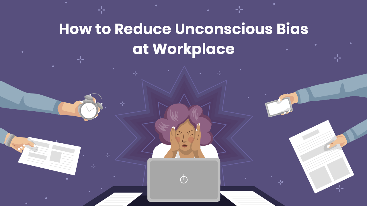 How To Reduce Unconscious Bias At Workplace Hr Blogs For The Modern