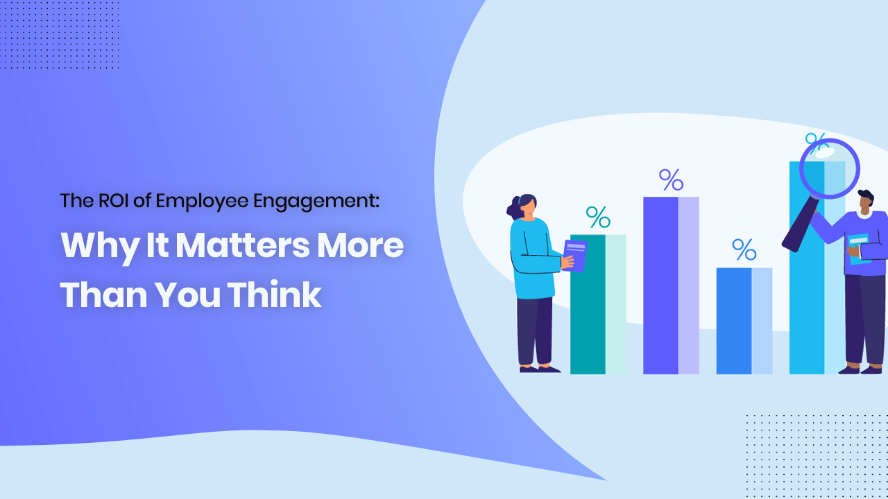 The ROI of Employee Engagement: Why It Matters More Than You Think | HR Blogs for the Modern ...