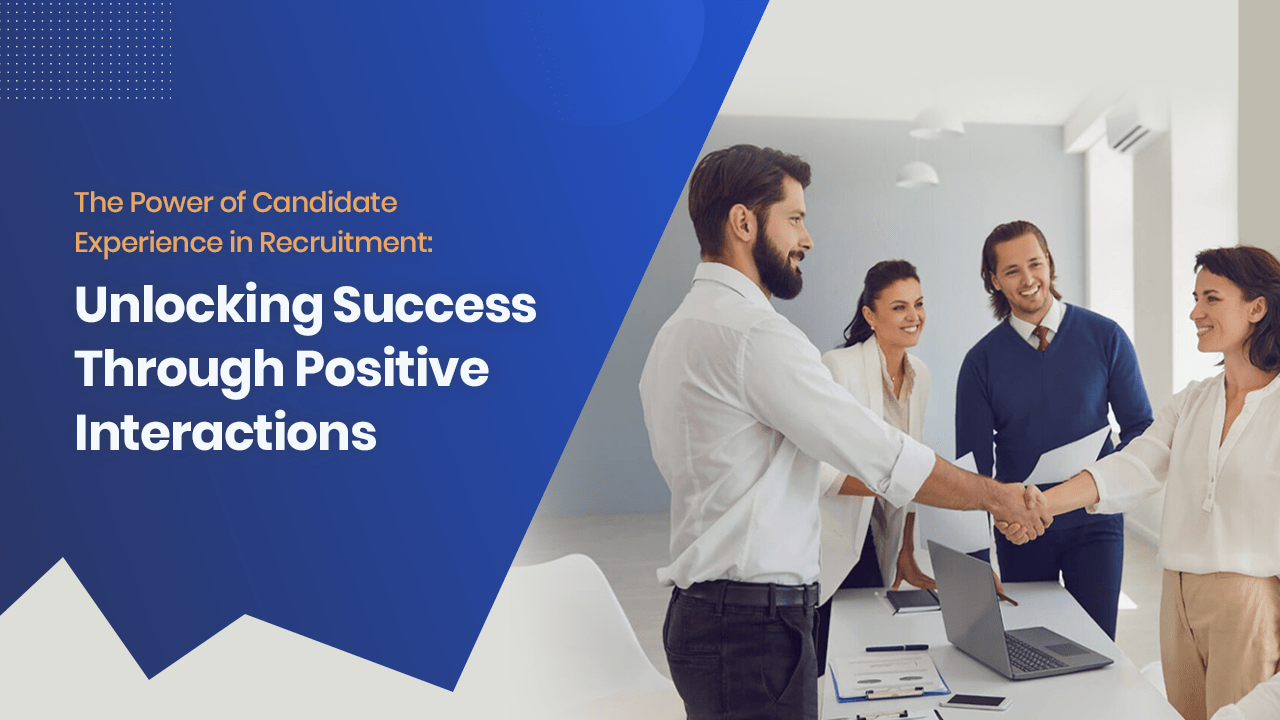 The Power of Candidate Experience in Recruitment
