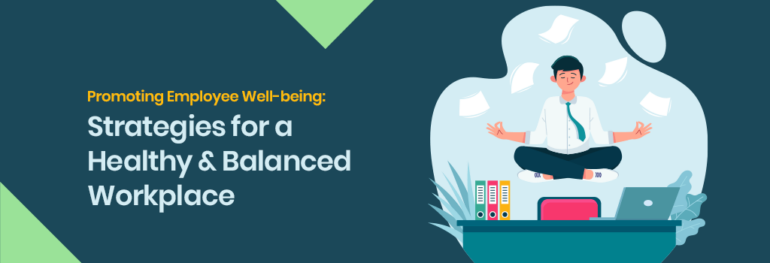 Promoting Employee Well-being: Strategies for a Healthy and Balanced ...